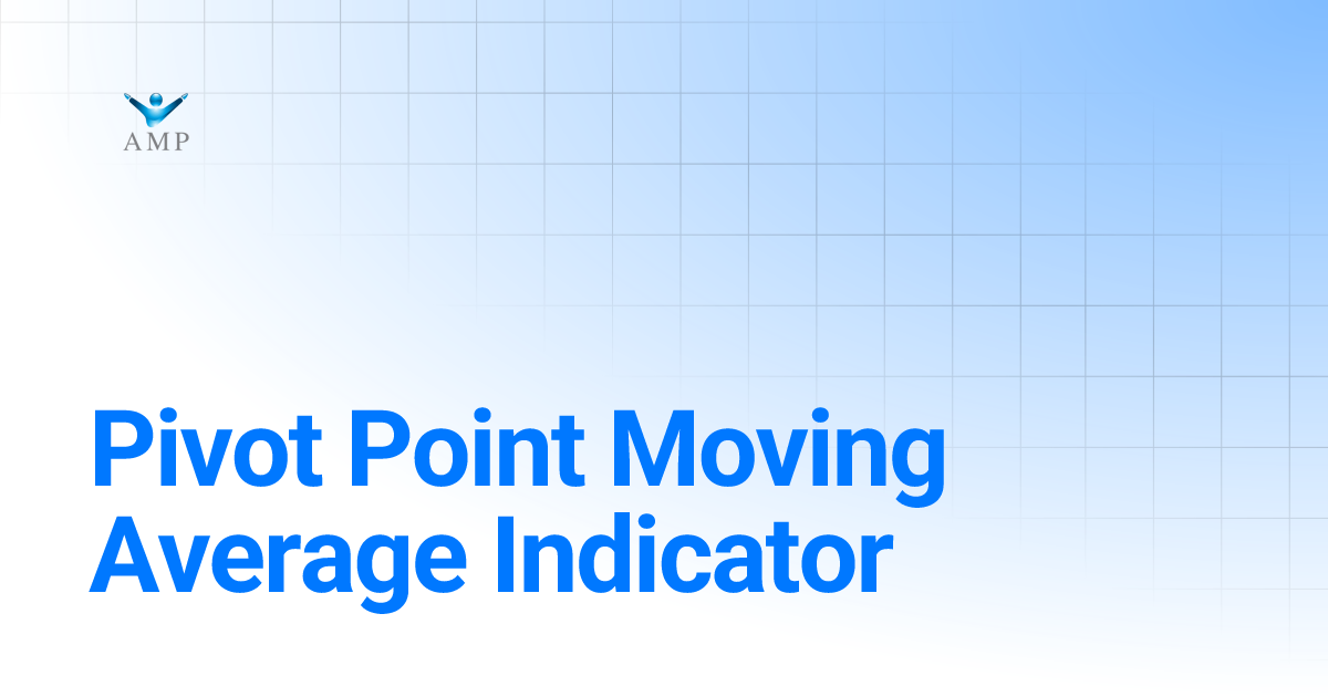 Pivot Point Moving Average Indicator | Help Guide | AMP Futures