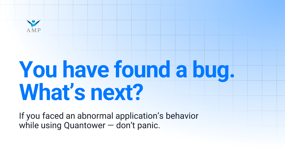 You have found a bug. What’s next? | Help Guide | AMP Futures