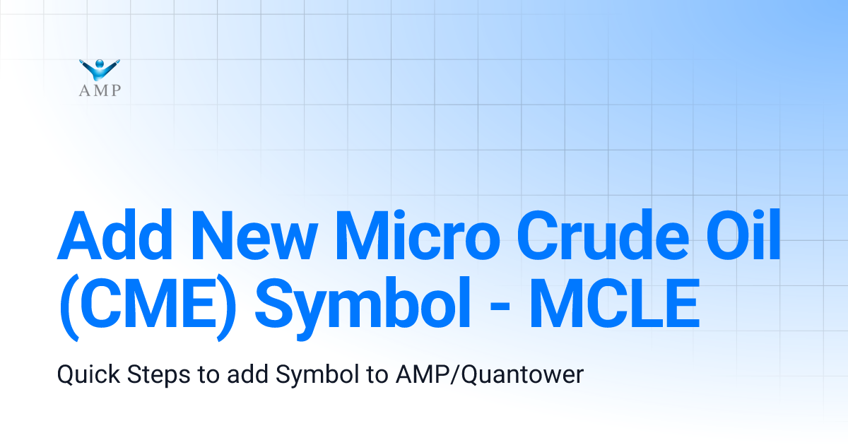 Add New Micro Crude Oil (CME) Symbol - MCLE | Help Guide | AMP Futures